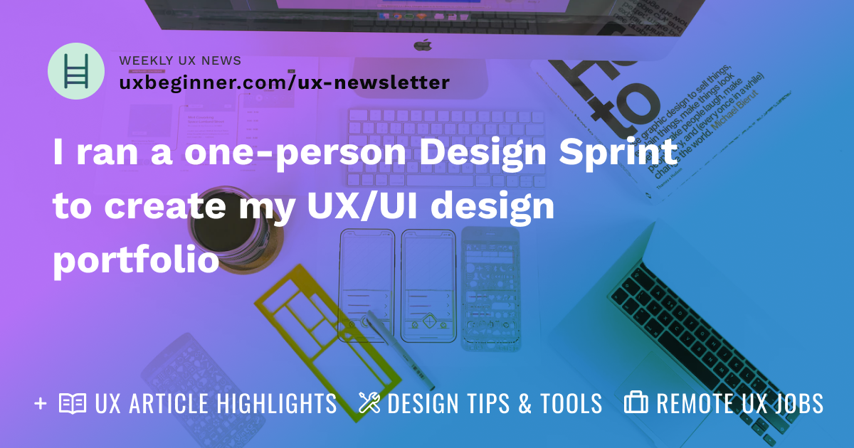 I ran a one-person Design Sprint to create my UX/UI design portfolio ...